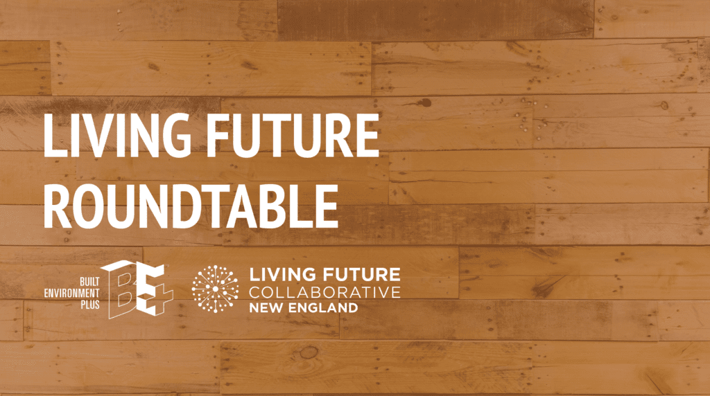 Living Future Roundtable: Carbon Mitigation at Scale - Built Environment Plus