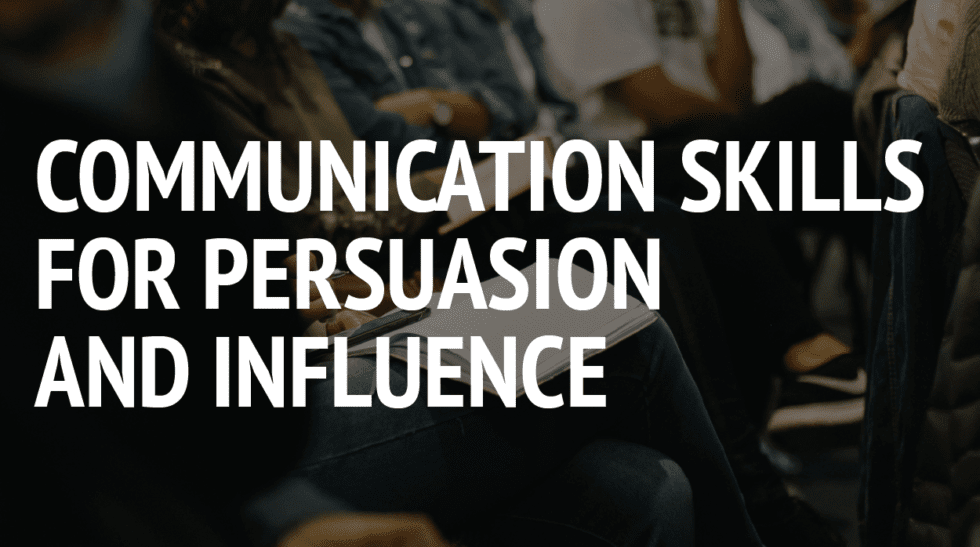 Communication Skills for Persuasion and Influence - Built Environment Plus