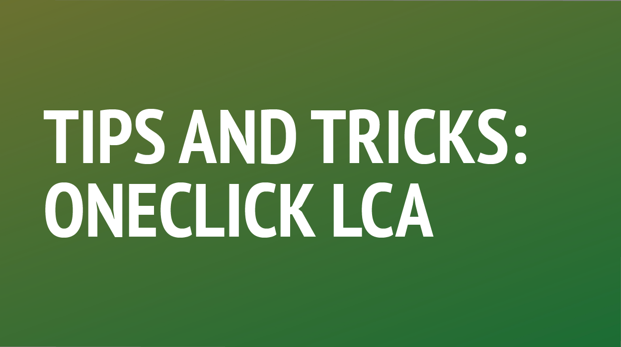 Tips and Tricks: OneClick LCA - Built Environment Plus