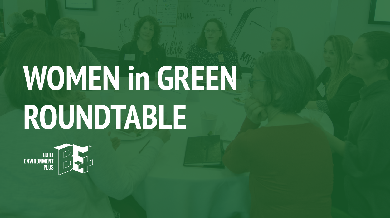 Women in Green Roundtable - Built Environment Plus