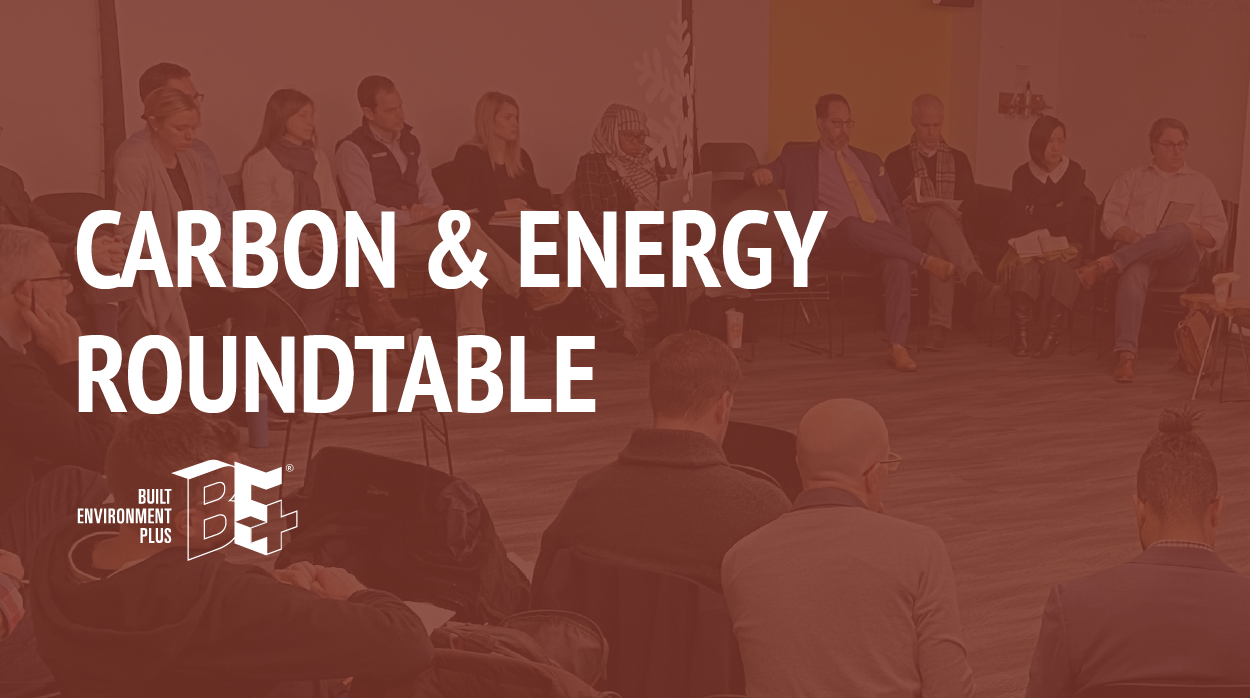 Carbon & Energy Roundtable - Built Environment Plus